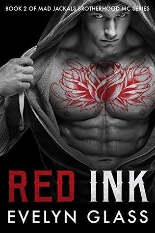 Red Ink (Mad Jackals Brotherhood MC #2) by Evelyn Glass | Goodreads