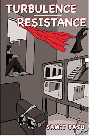 Turbulence + Resistance by Samit Basu | Goodreads