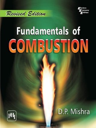 Fundamentals of Combustion by D.P. Mishra | Goodreads