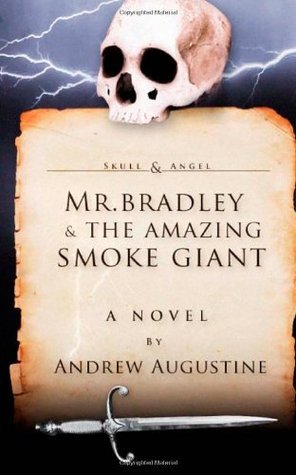 Mr. Bradley & The Amazing Smoke Giant by Andrew Augustine | Goodreads