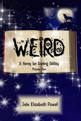 Weird: A Henry Ian Darling Oddity: Missive Two by Julie Elizabeth ...