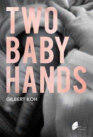 Two Baby Hands by Gilbert Koh | Goodreads