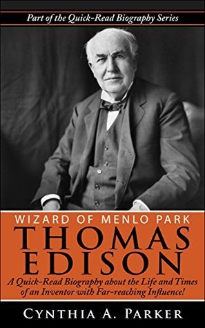 Wizard of Menlo Park - Thomas Edison: A Quick-Read Biography about the ...