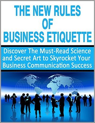 Business Etiquette: Discover the Must-Read Science and Secret Art to ...