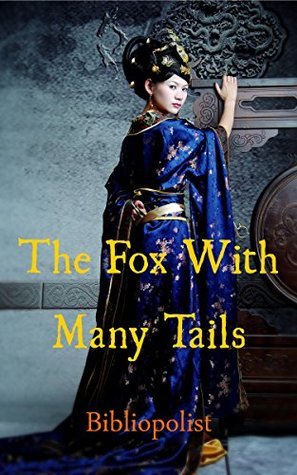 The Fox With Many Tails: The First Scroll by Bibliopolist | Goodreads