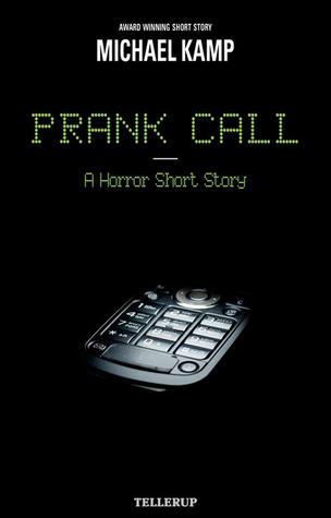 A Horror Short Story - Prank Call by Michael Kamp | Goodreads