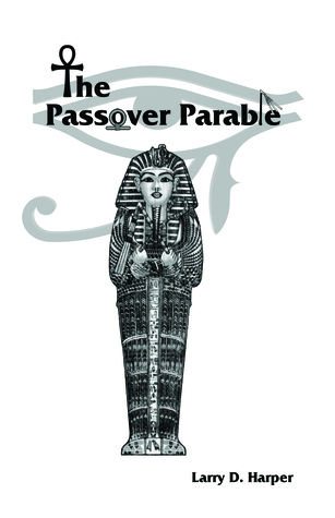 The Passover Parable by Larry D. Harper | Goodreads