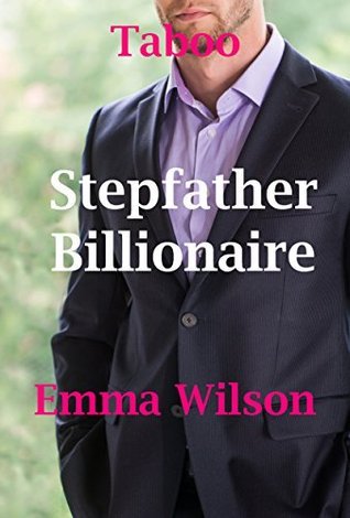 Taboo: Stepfather Billionaire by Emma Wilson | Goodreads