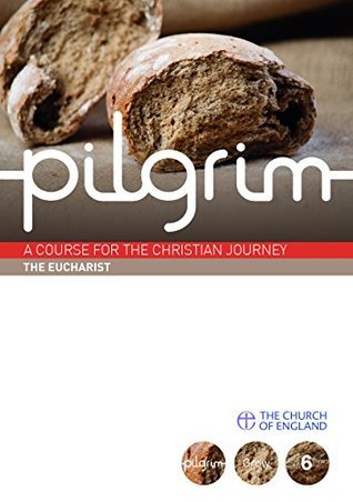 Pilgrim Grow: The Eucharist (Pilgrim Course) by Stephen Cottrell ...