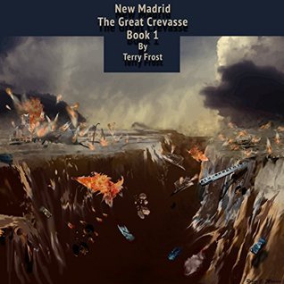 The Great Crevasse (New Madrid, #1) by Terry Frost | Goodreads