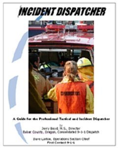 Incident Dispatcher: A Guide for the Professional Tactical and Incident ...