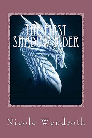 The First Shadow Rider by Nicole Wendroth | Goodreads