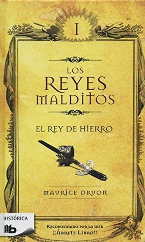 Los reyes malditos I: El rey de hierro by Maurice Druon | Goodreads