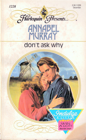 Don't Ask Why (Harlequin Presents, No 1228) by Annabel Murray | Goodreads