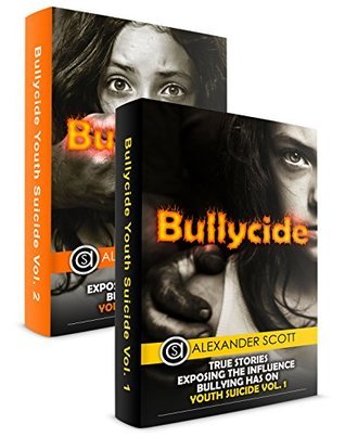 Bullycide Box Set: True Stories Exposing the Influence Bullying has on ...