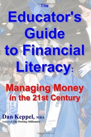 The Educator's Guide to Financial Literacy:: Managing Money in the 21st ...