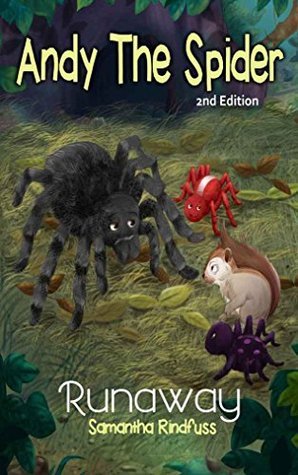 Andy The Spider: Runaway (Volume 3) by Samantha Rindfuss | Goodreads