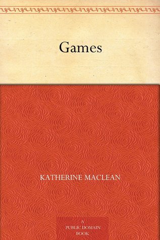 Games by Katherine MacLean | Goodreads
