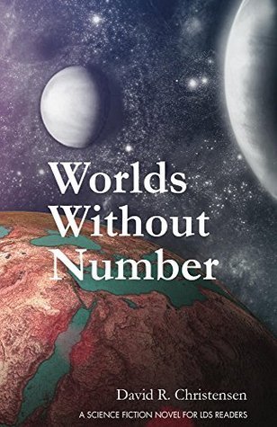 Worlds Without Number: A Science Fiction Novel for LDS Readers by David ...