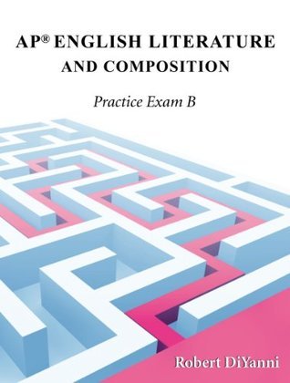 AP® English Literature and Composition: PRACTICE EXAM B by Robert ...