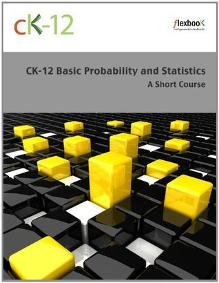 CK-12 Basic Probability and Statistics: A Short Course by CK-12 ...