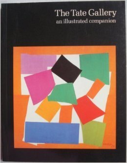 The Tate Gallery: An Illustrated Companion to the National Collections ...