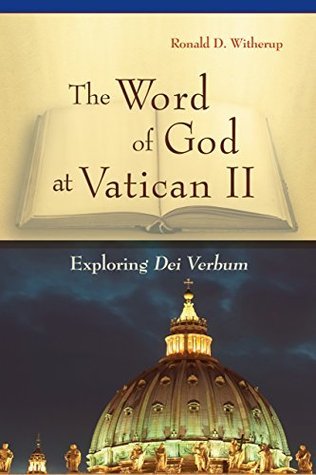 The Word of God at Vatican II: Exploring Dei Verbum by Ronald D ...