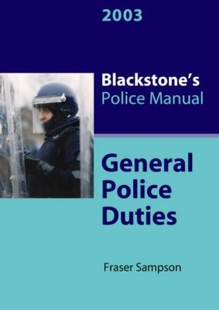 General Police Duties (Blackstone's Police Manuals) by Fraser Sampson ...