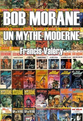Bob Morane : un mythe moderne (French Edition) by Francis Valéry ...