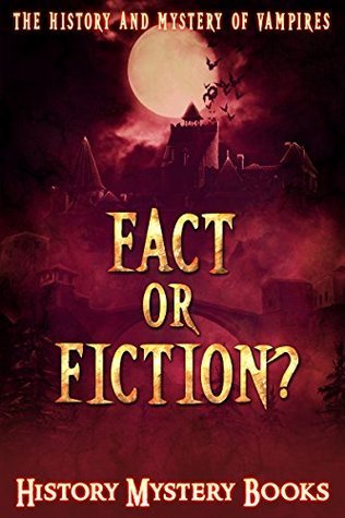 VAMPIRES: Fact or Fiction? The History and Mystery of Vampires by ...