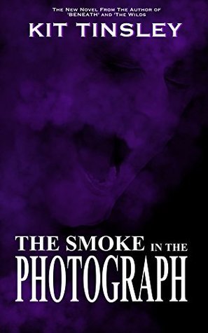 The Smoke In The Photograph by Kit Tinsley | Goodreads