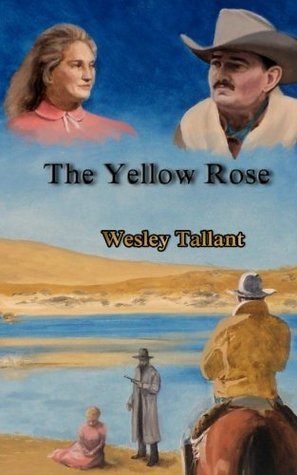 The Yellow Rose by Wesley Tallant | Goodreads