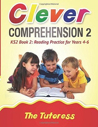 Clever Comprehension KS2 Book 2: Reading Practice for Years 4-6 by The ...