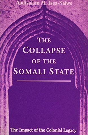 The Collapse of the Somali State: The Impact of the Colonial Legacy by ...