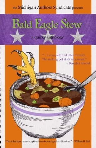 Bald Eagle Stew by Michigan Authors Syndicate | Goodreads