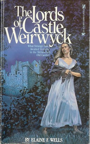 The Lords of Castle Weirwyck by Elaine F. Wells | Goodreads