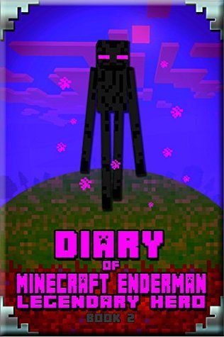 Minecraft: Diary of Minecraft Enderman Legendary Hero Book 2: Legendary ...