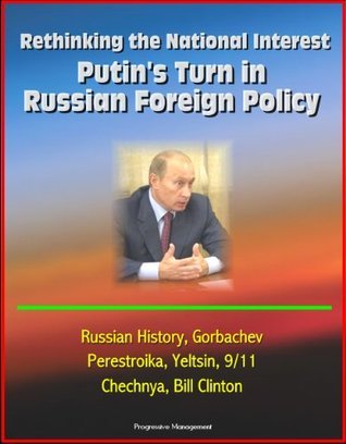 Rethinking the National Interest: Putin's Turn in Russian Foreign ...