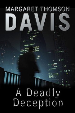 A Deadly Deception by Margaret Thomson Davis | Goodreads