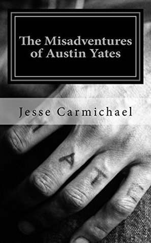 The Misadventures of Austin Yates: Descent Into Darkness by Jesse ...
