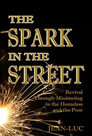 The Spark In The Street: Revival Through Ministering to the Homeless ...