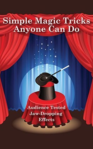 Simple Magic Tricks: Anyone Can Do by Danny Egan | Goodreads