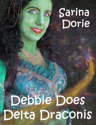 Debbie Does Delta Draconis III by Sarina Dorie | Goodreads