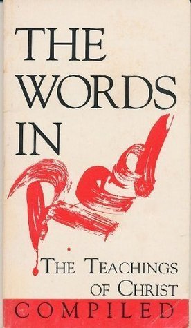 The Words in Red: The Teachings of Christ Compiled by Michael Q. Pink ...