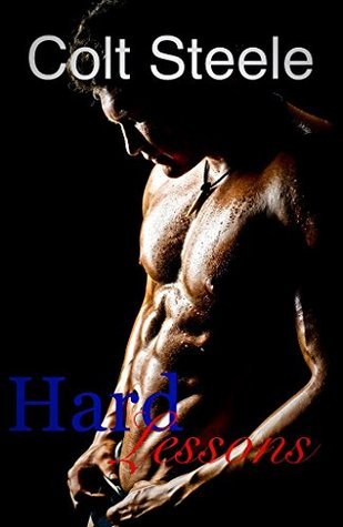 Hard Lessons by Colt Steele | Goodreads