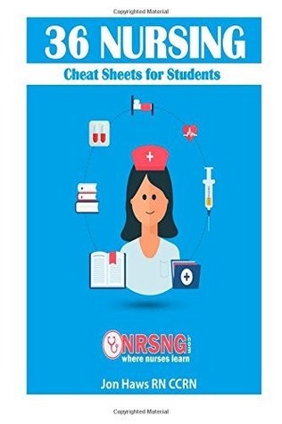 36 Nursing Cheat Sheets for Students by Jon Haws | Goodreads