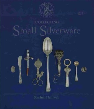 Collecting Small Silverware by Stephen Helliwell | Goodreads