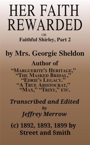 Her Faith Rewarded by Mrs. Georgie Sheldon | Goodreads