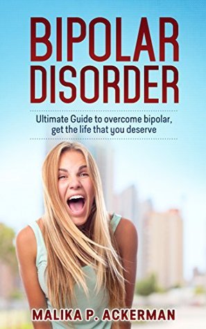 Bipolar: Bipolar Disorder - Ultimate Guide to Overcome Bipolar, Get the ...