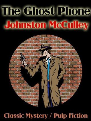 The Ghost Phone by Johnston McCulley | Goodreads